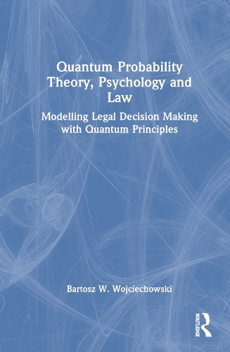 Quantum Probability Theory, Psychology and Law by Bartosz W ...