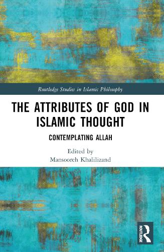 The Attributes of God in Islamic Thought by Mansooreh Khalilizand ...