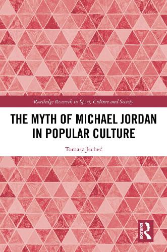The Myth of Michael Jordan in Popular Culture by Tomasz Jacheć ...