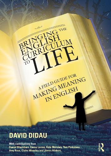 Bringing the English Curriculum to Life by David Didau | Waterstones