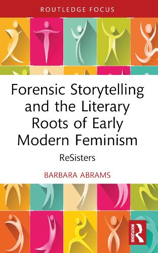 Forensic Storytelling and the Literary Roots of Early Modern Feminism by Barbara Abrams ...