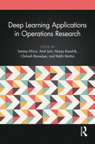 Deep Learning Applications in Operations Research by Sanjay Misra, Amit Jain | Waterstones