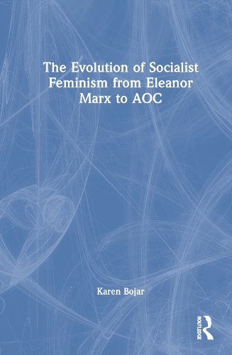 The Evolution of Socialist Feminism from Eleanor Marx to AOC by Karen ...