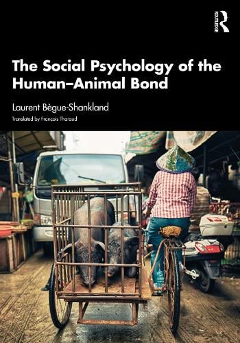 The Social Psychology of the Human-Animal Bond by Laurent Bègue ...