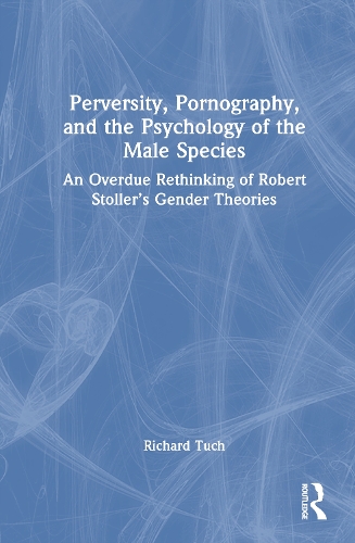Perversity, Pornography, and the Psychology of the Male Species by ...