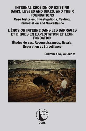 INTERNAL EROSION OF EXISTING DAMS, LEVEES AND DIKES, AND THEIR FOUNDATIONS / L’ÉROSION INTERNE ...
