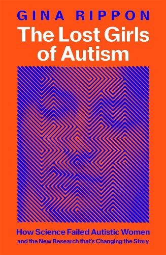 The Lost Girls of Autism by Gina Rippon | Waterstones