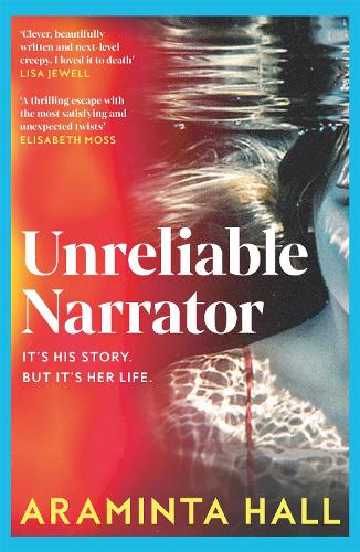 Unreliable Narrator by Araminta Hall | Waterstones