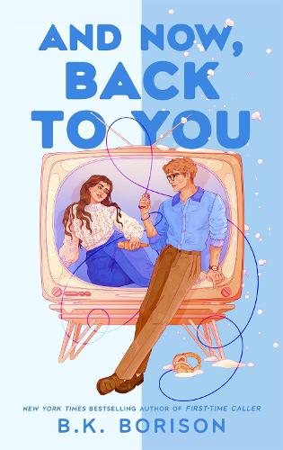 And Now, Back to You by B.K. Borison | Waterstones