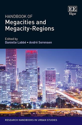 Handbook of Megacities and Megacity-Regions by Danielle Labbé, André ...