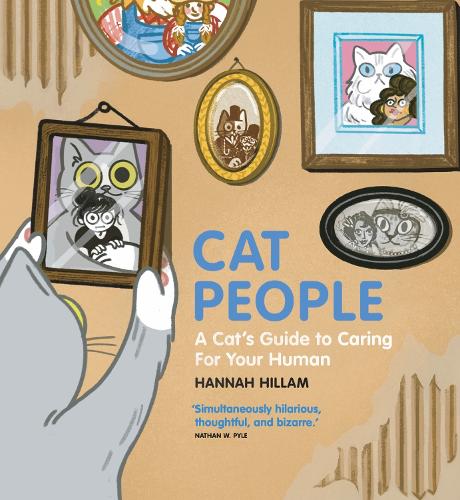 Cat People: A Cat's Guide To Caring For Your Human by Hannah Hillam ...