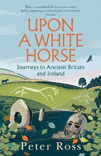 Upon A White Horse by Peter Ross | Waterstones