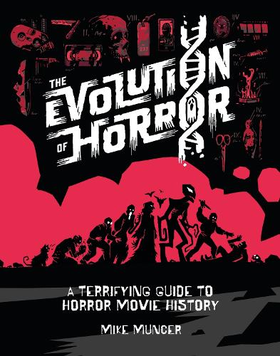 The Evolution of Horror by Mike Muncer, Reece Shearsmith | Waterstones