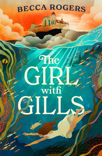 The Girl with Gills by Becca Rogers | Waterstones