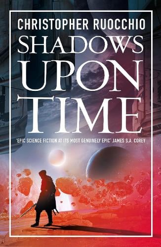 Shadows Upon Time by Christopher Ruocchio | Waterstones