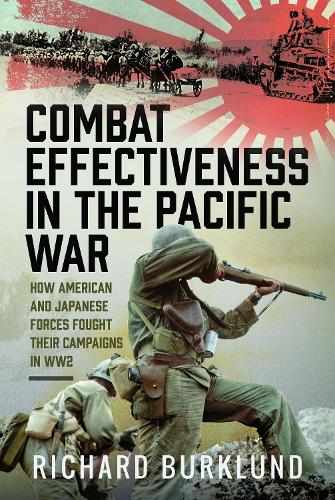 Combat Effectiveness in the Pacific War by Richard Burklund | Waterstones