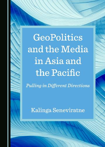 GeoPolitics and the Media in Asia and the Pacific by Kalinga ...