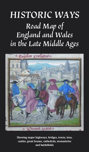 Historic Ways Road Map of England and Wales in the Late Middle Ages ...