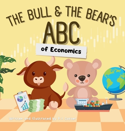 The Bull & The Bear's ABC of Economics by P J Cutter | Waterstones