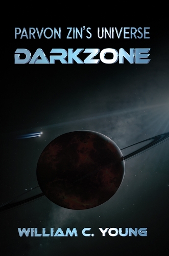 Parvon Zin's Universe: Darkzone by William C. Young | Waterstones