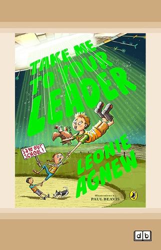 Take Me to Your Leader by Leonie Agnew | Waterstones