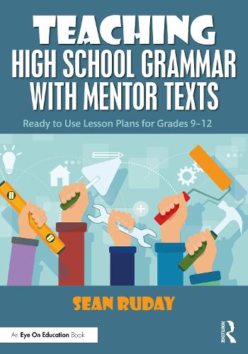 Teaching High School Grammar with Mentor Texts by Sean Ruday | Waterstones