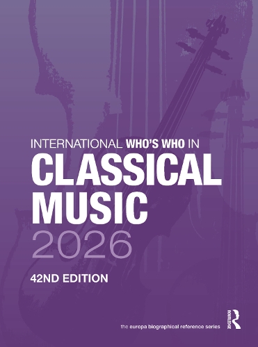 International Who’s Who in Classical Music 2026 by Europa Publications ...