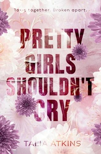 Pretty Girls Shouldn't Cry by Talia Atkins | Waterstones