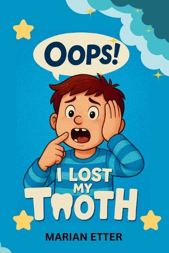 Oops! I Lost My Tooth by Marian Etter | Waterstones