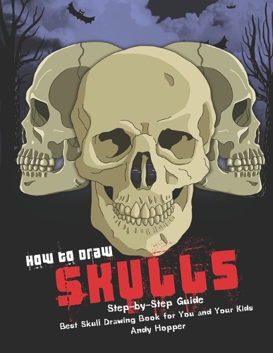 How to Draw Skulls Step-by-Step Guide by Andy Hopper | Waterstones