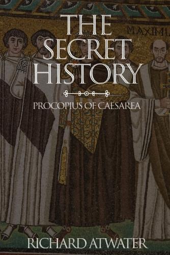 The Secret History by Procopius Of Caesarea, Richard Atwater | Waterstones