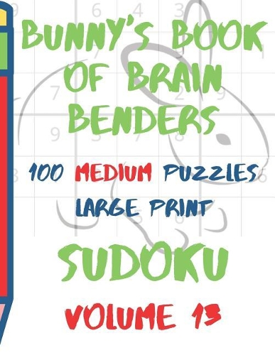 Bunnys Book of Brain Benders Volume 13 100 Medium Sudoku Puzzles Large ...