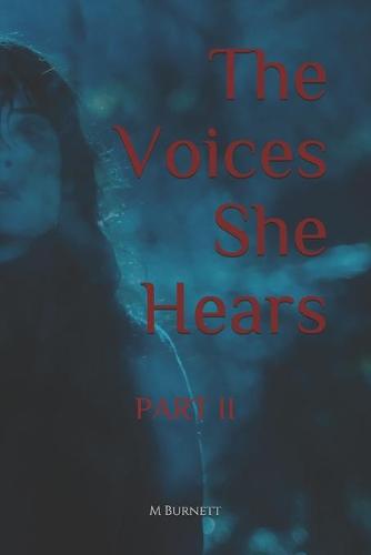 The Voices She Hears, PART II by M Burnett | Waterstones