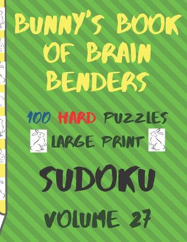 Bunnys Book of Brain Benders Volume 27 100 Hard Sudoku Puzzles Large ...