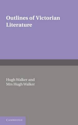Outlines of Victorian Literature by Hugh Walker, Mrs Hugh Walker ...
