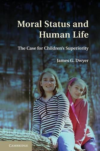 Moral Status and Human Life by James G. Dwyer | Waterstones