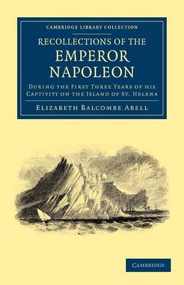 Recollections of the Emperor Napoleon by Elizabeth Balcombe Abell ...