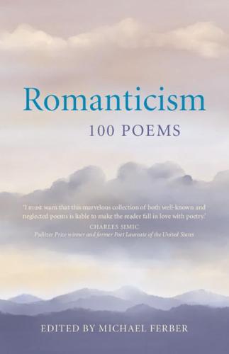 Romanticism: 100 Poems by Michael Ferber | Waterstones