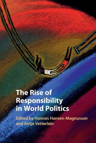 The Rise of Responsibility in World Politics by Hannes Hansen-Magnusson ...