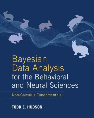Bayesian Data Analysis for the Behavioral and Neural Sciences by Todd E ...