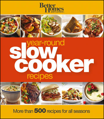 Year-Round Slow Cooker Recipes: Better Homes and Gardens by Better ...