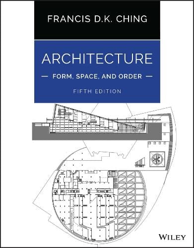 Architecture: Form, Space, and Order by Francis D. K. Ching | Waterstones