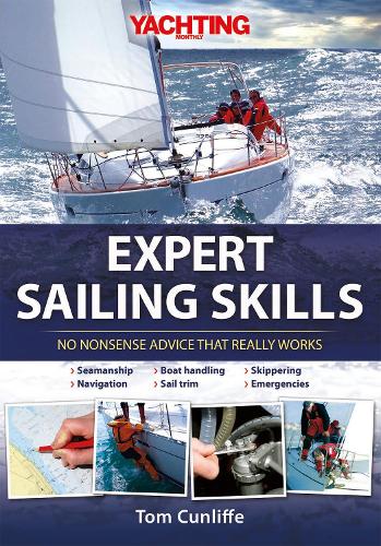 Yachting Monthly's Expert Sailing Skills by Tom Cunliffe | Waterstones