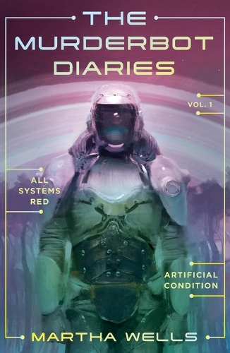 The Murderbot Diaries Vol. 1 by Martha Wells | Waterstones