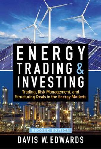 Energy Trading & Investing: Trading, Risk Management, and Structuring ...