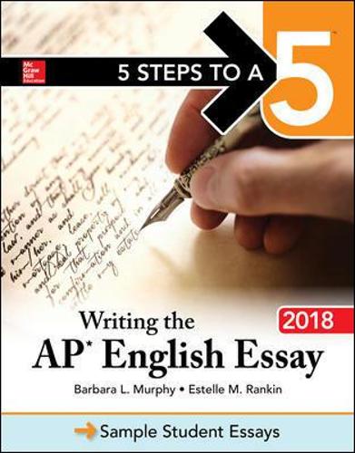 5 Steps to a 5: Writing the AP English Essay 2018 by Estelle Rankin ...