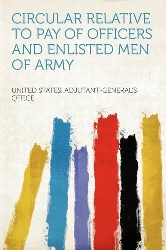 Circular Relative to Pay of Officers and Enlisted Men of Army by United ...