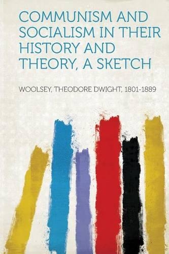 Communism and Socialism in Their History and Theory, a Sketch by ...