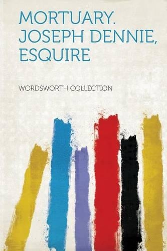 Mortuary. Joseph Dennie, Esquire by Wordsworth Collection | Waterstones