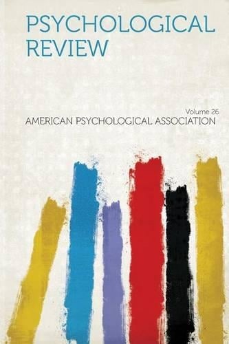 Psychological Review Volume 26 by American Psychological Association ...